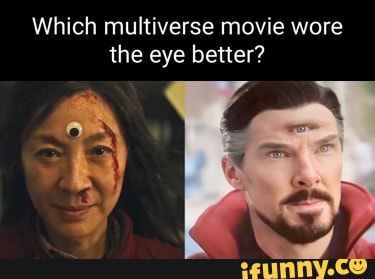 Which multiverse movie wore the eye better? - iFunny