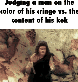 Color of his cringe man vs. on the content of his kek - iFunny