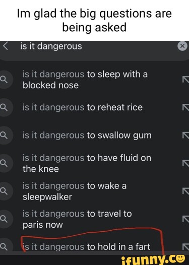 Im glad the big questions are being asked is it dangerous Q is it ...