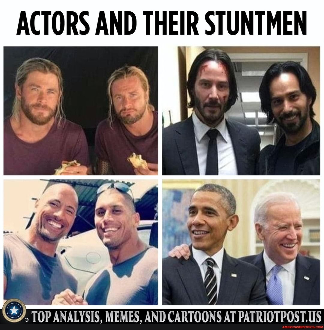 ACTORS AND THEIR STUNTMEN OP ANALYSIS, MEMES, AND CARTOONS AT PATRIOTPOST.US TOP ANA - America’s ...