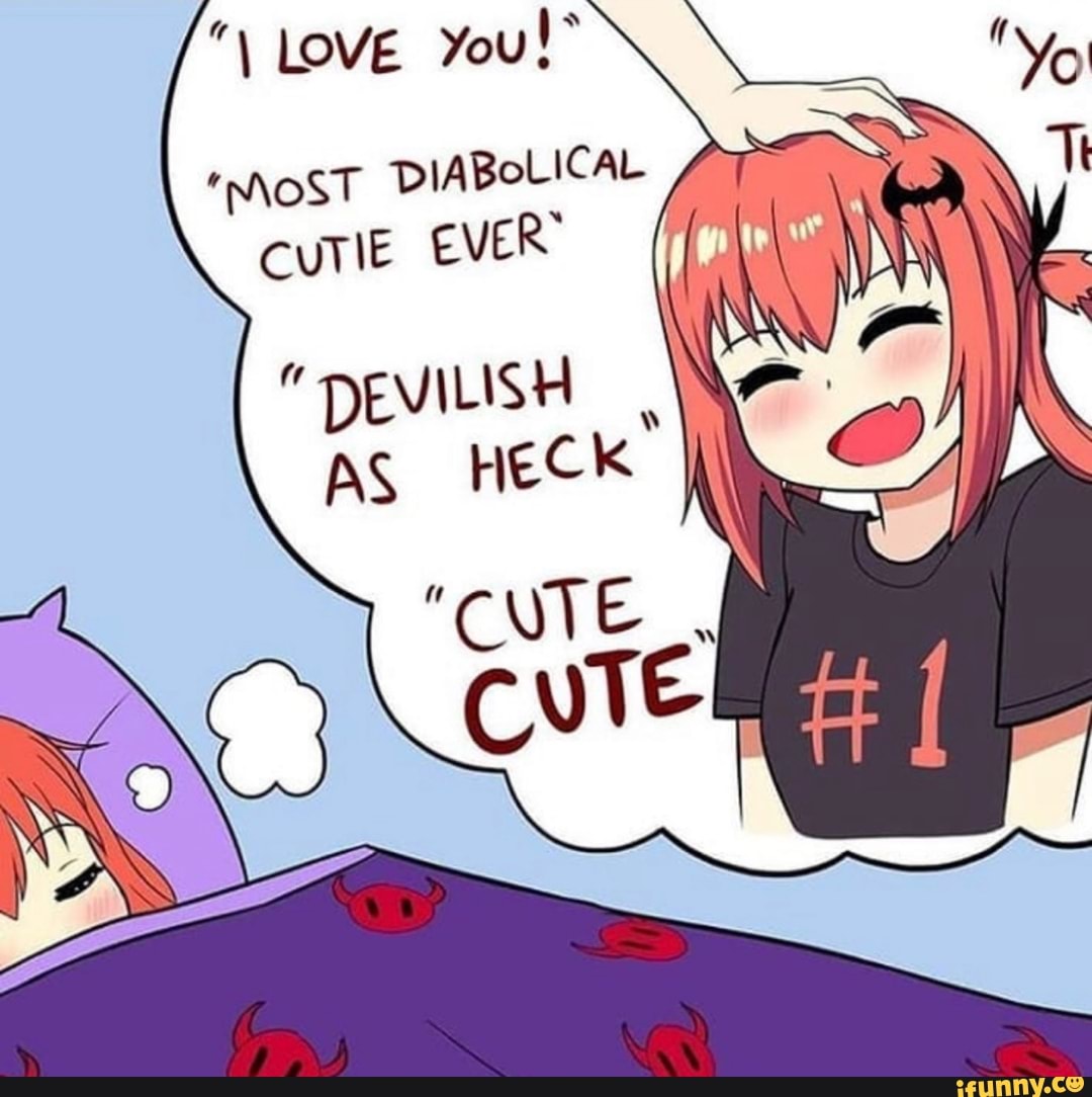 "I LOVE You p "most DIABOLICAL EVER" "DEVILISH As HECK - iFunny