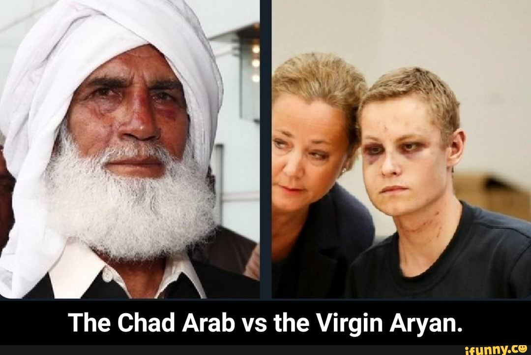 The Chad Arab vs the Virgin Aryan. - The Chad Arab vs the Virgin Aryan ...