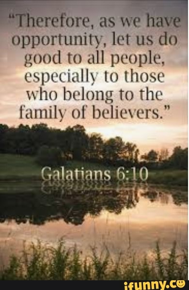 Ore, as opportunity, let us do good to all people, especially to those ...