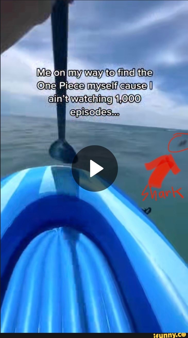Me en my way to find the One Piece myself cause I witoweaich ag LOO ...