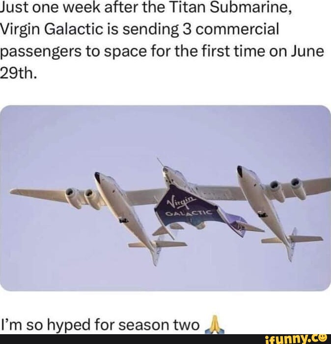 Just one week after the Titan Submarine, Virgin Galactic is sending 3 ...