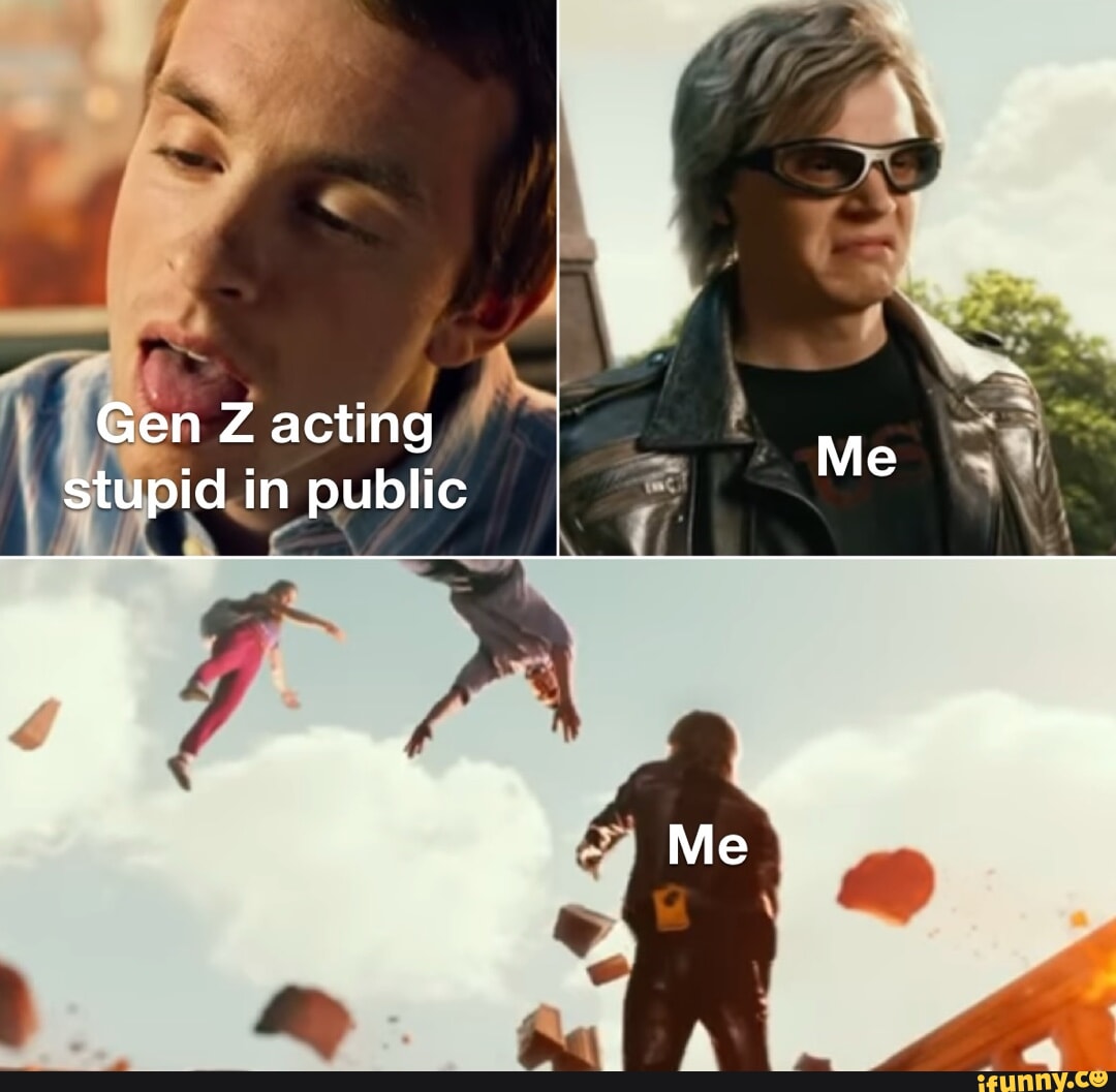 Gen Z acting stupid in public - iFunny