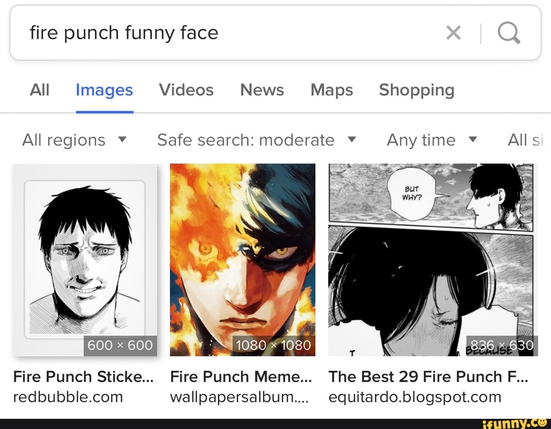 Fire punch funny face All Images Videos News Maps_ Shopping All regions ...