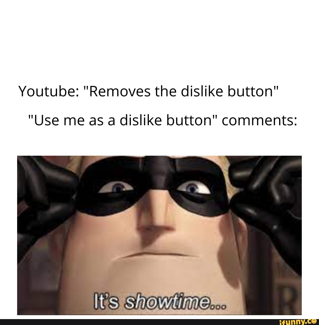 Youtube: "Removes the dislike button" "Use me as a dislike button ...