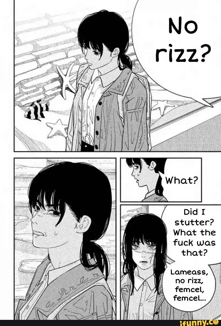Stutter? What the fuck was that? Lameass, no rizz, femcel, femcel ...