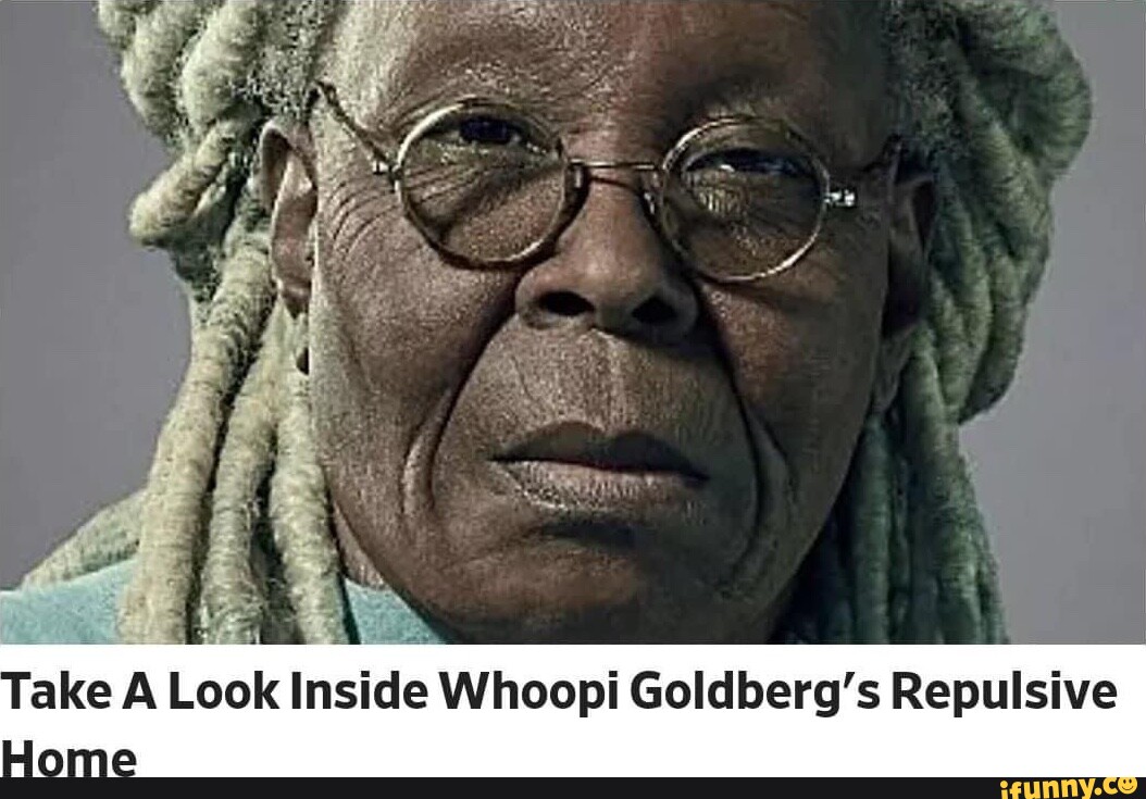 's Repulsive Goldberg ake Look Inside Whoop - iFunny