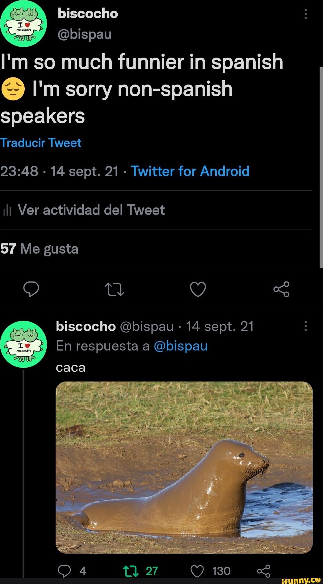 Biscocho @bispau I'm so much funnier in spanish I'm sorry non-spanish ...