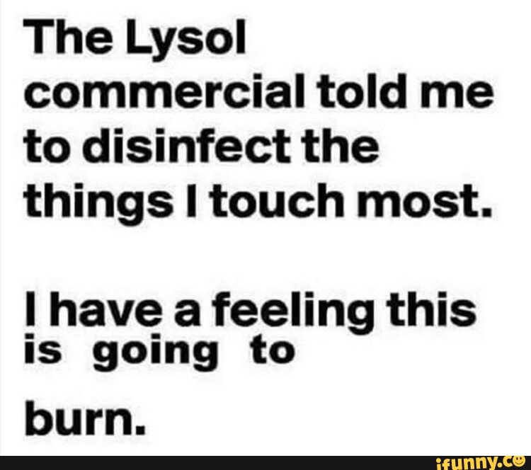Lysol memes. Best Collection of funny Lysol pictures on iFunny