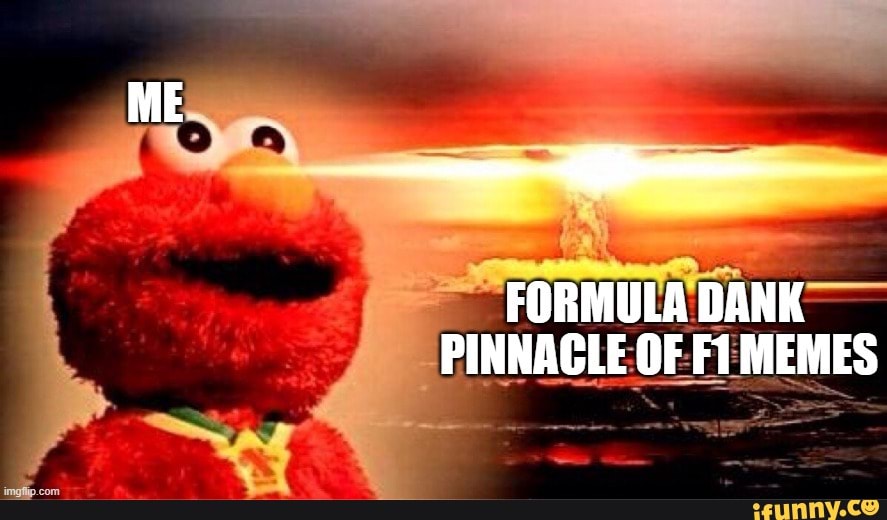 FORMULA DANK PINNACLE OF MEMES - iFunny