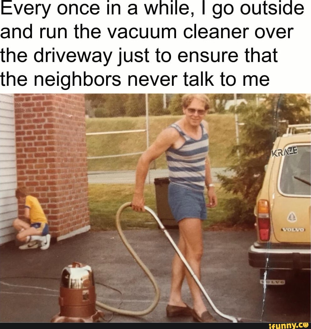 Driveway memes. Best Collection of funny Driveway pictures on iFunny