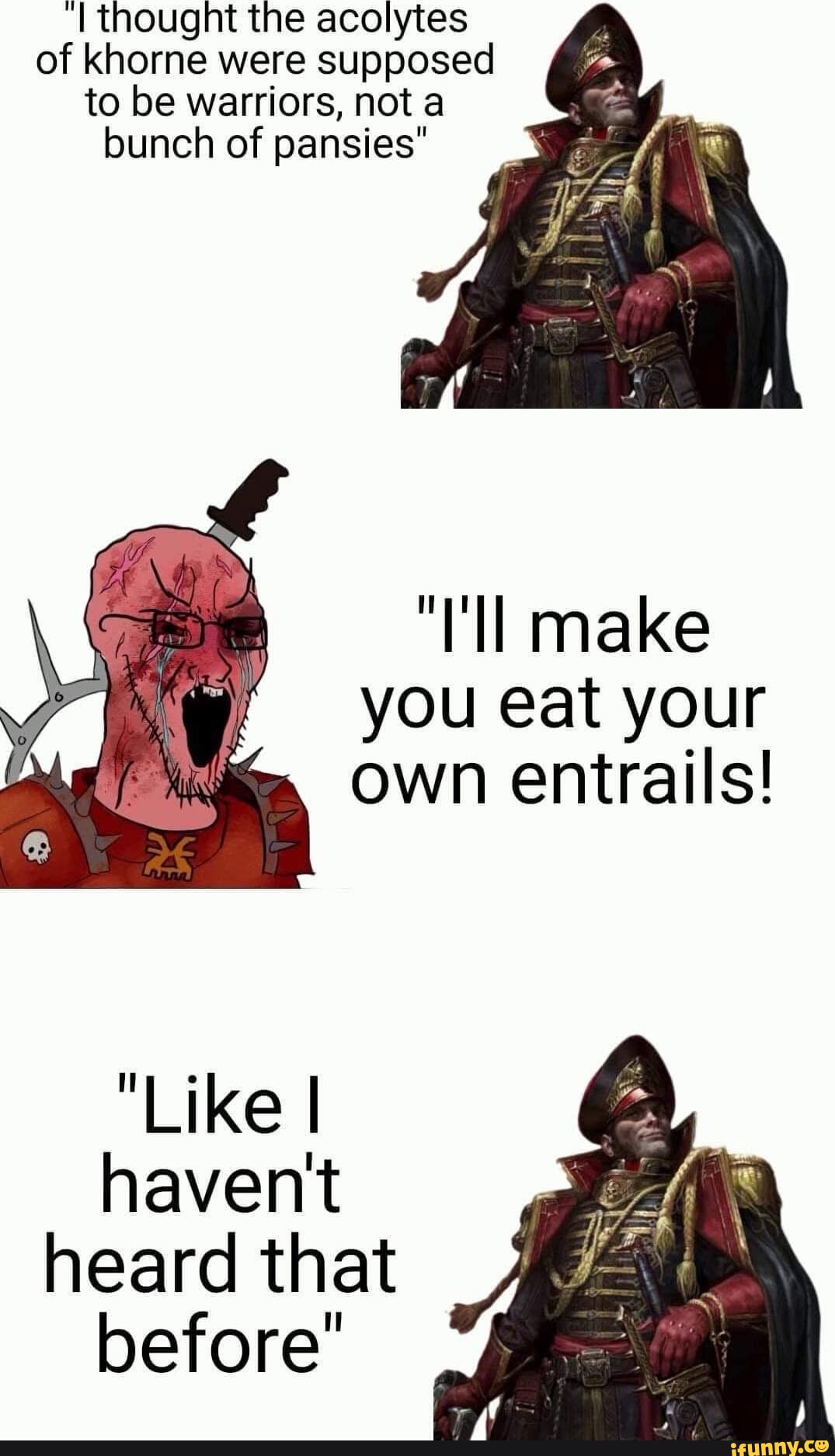 'I thought the acolytes of khorne were supposed to be warriors, not a ...
