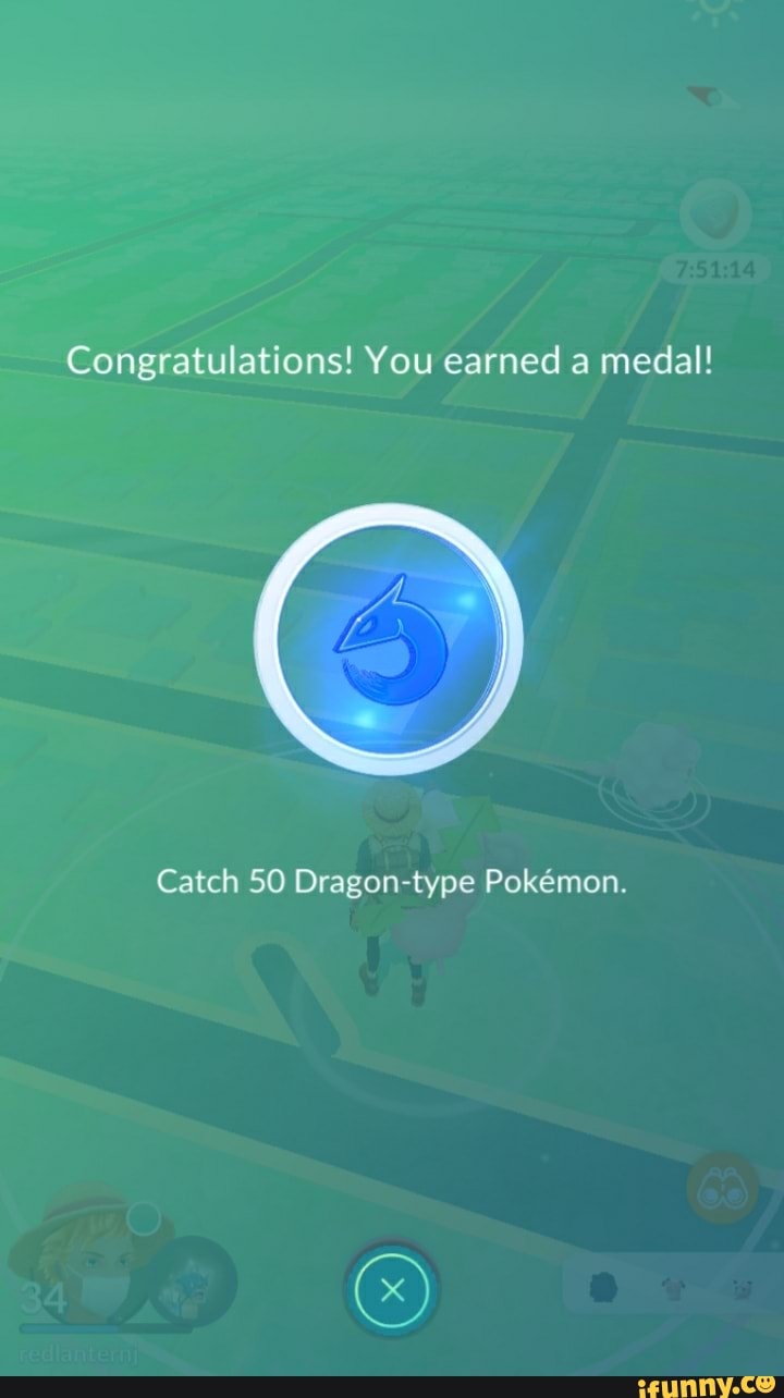 Congratulations! You earned a medal! Catch 50 Dragon-type Pokmon. - iFunny