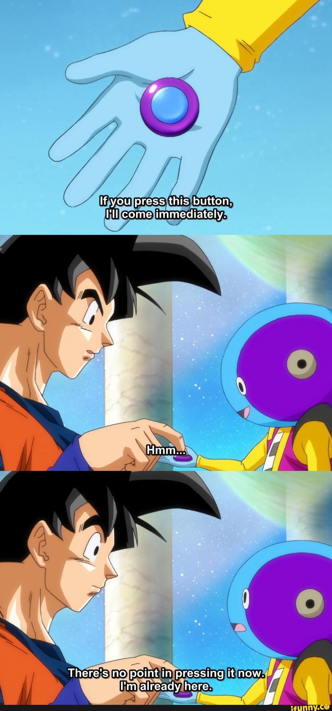 Super Saiyan Dumb Goku - If you press this button, come immediately ...
