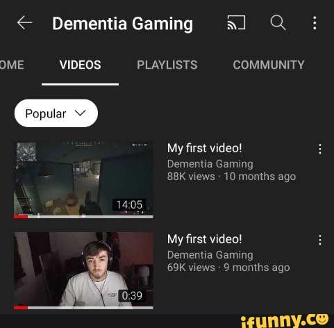 Dementia Gaming OME VIDEOS PLAYLISTS COMMUNITY My first video! Dementia ...