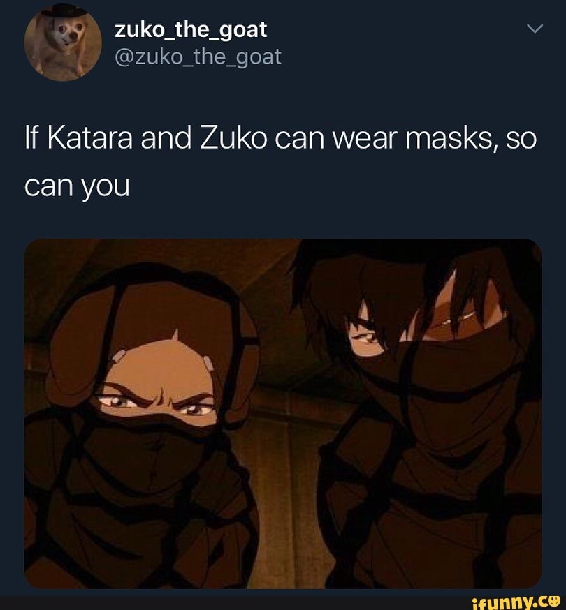 If Katara and Zuko can wear masks, so can you - iFunny