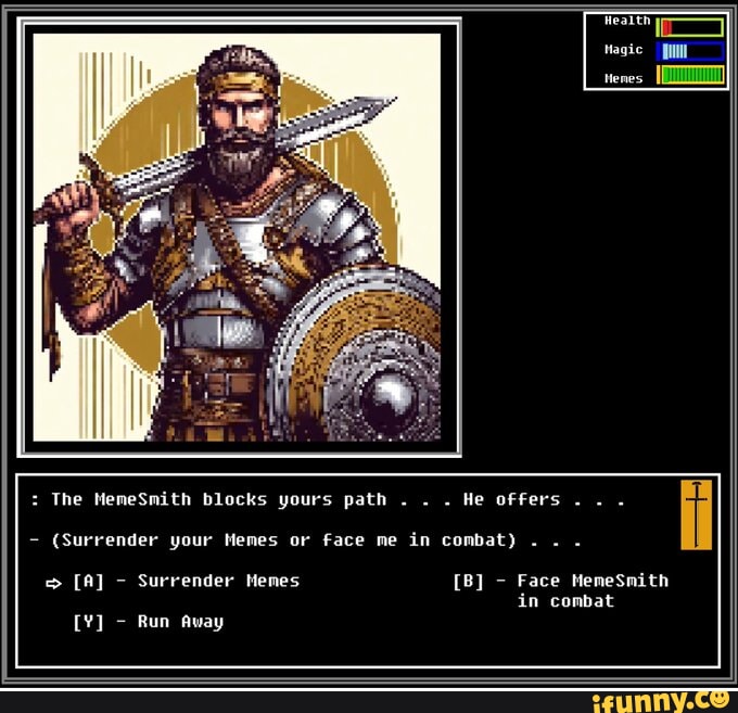 : The MemeSmith blocks yours path . . . He offers . - (Surrender your ...