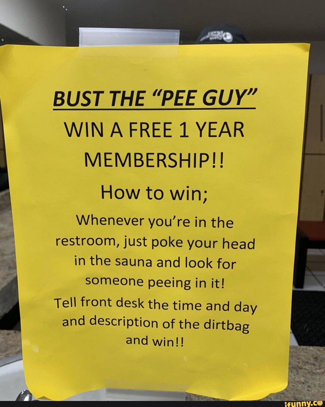 BUST THE "PEE GUY" WIN A FREE 1 YEAR MEMBERSHIP!! How to win; Whenever you're in the restroom ...