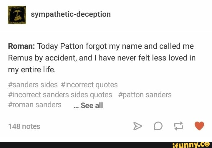 Roman: Today Patton forgot my name and called me Remus by accident, and ...