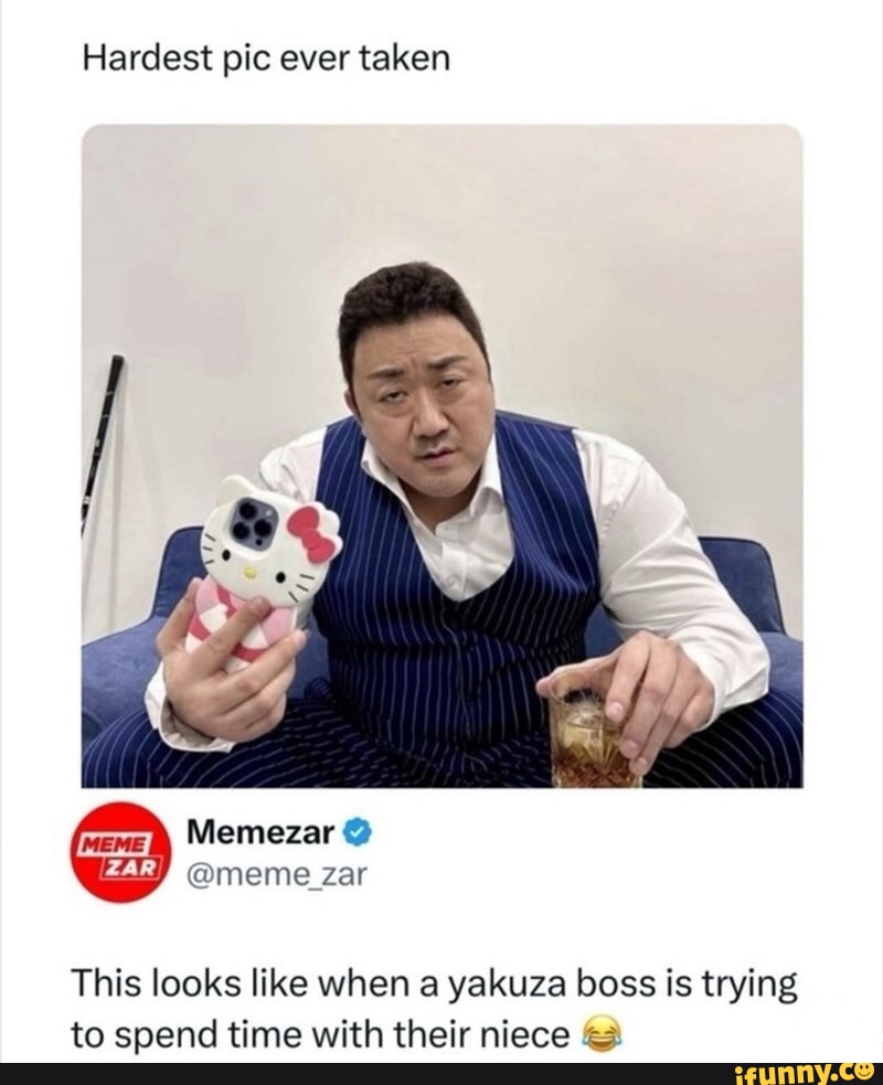 Hardest pic ever taken Memezar @meme zar This looks like when a yakuza ...