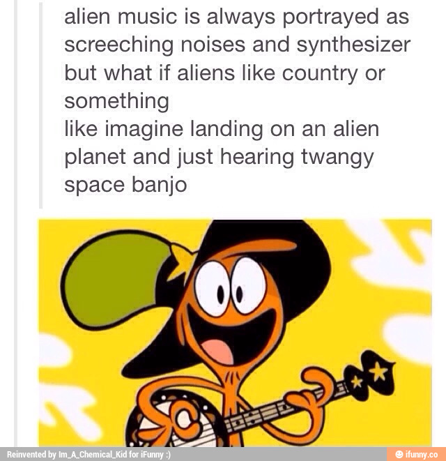 Alien music is always portrayed as screeching noises and synthesizer ...
