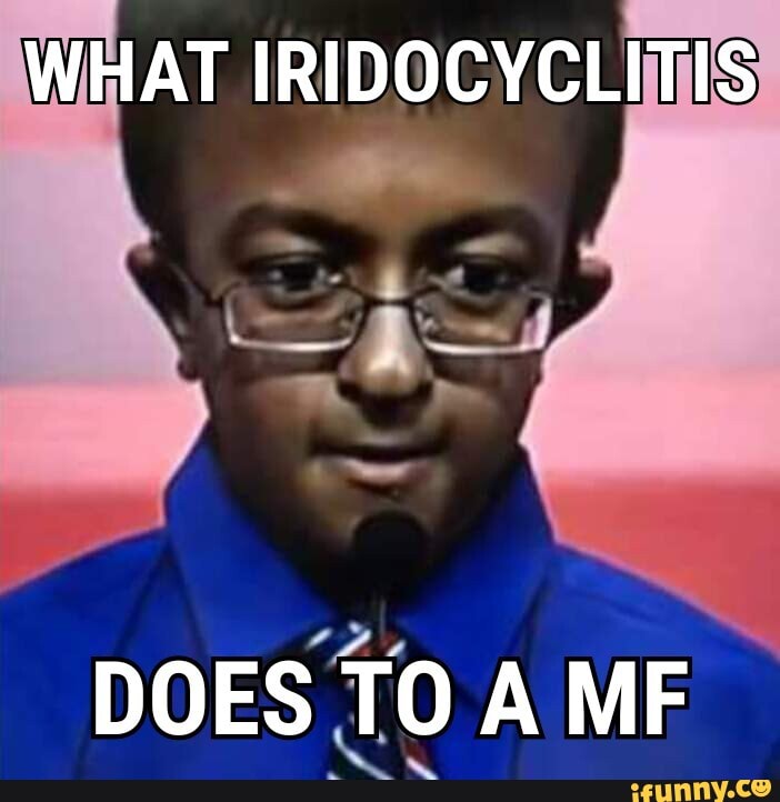 Iridocyclitis memes. Best Collection of funny Iridocyclitis pictures on ...