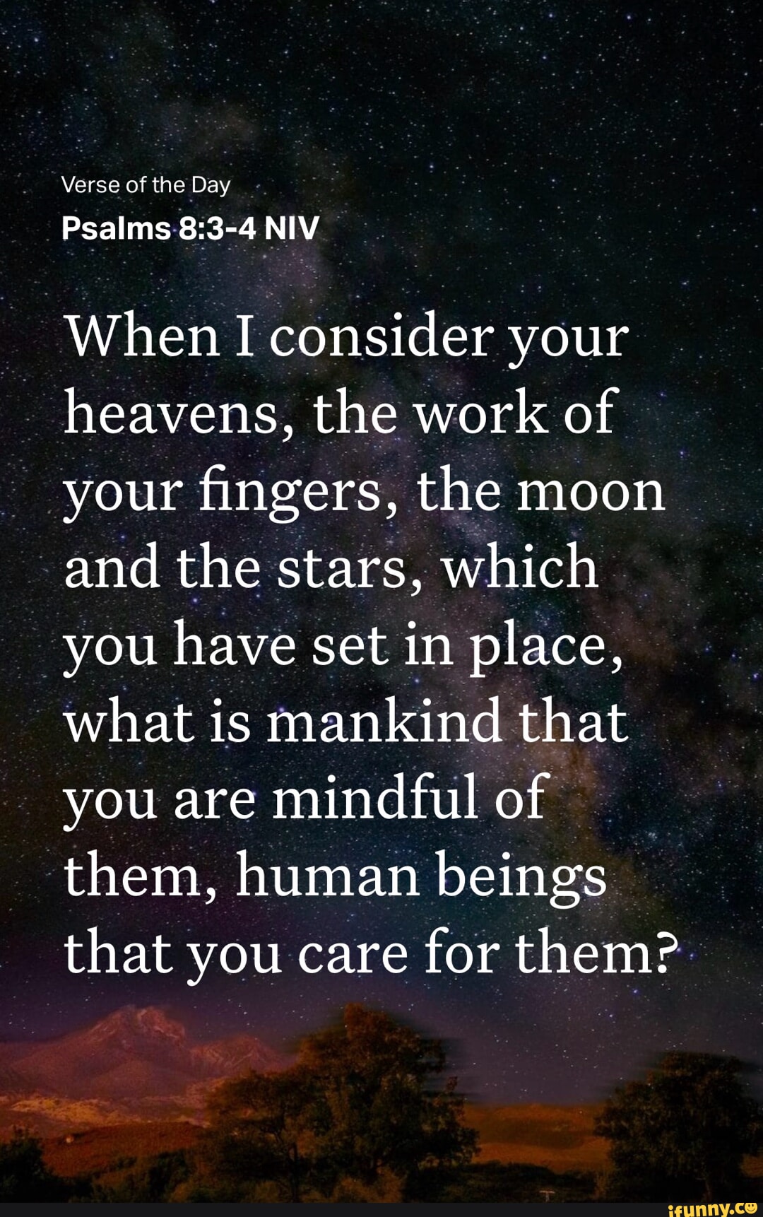 Verse of the Day Psalms NIV When I consider your heavens, the work of ...