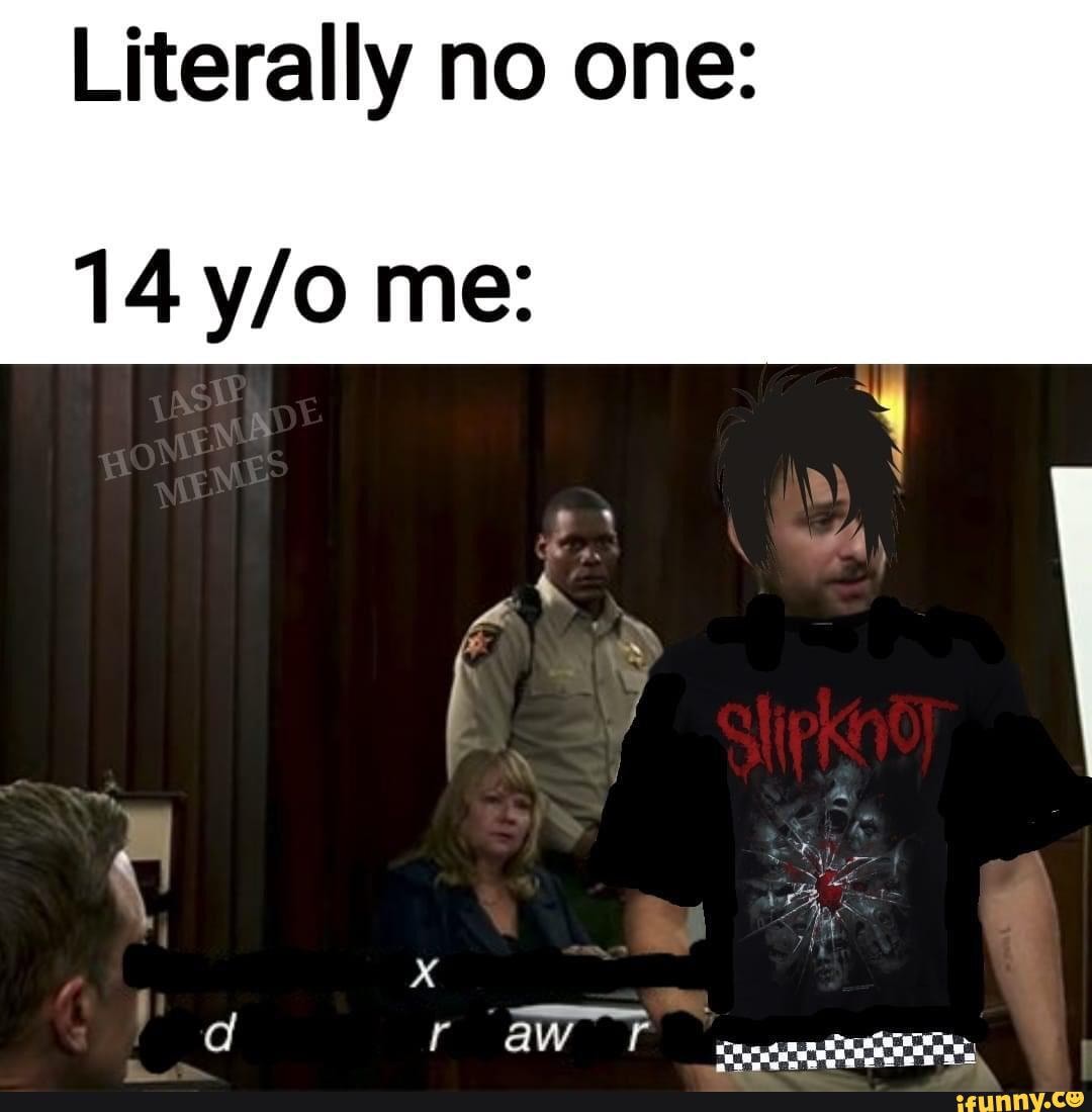 #memes #dank_memes #cringe #emo #funny - Literally no one: 14 me: aw ...
