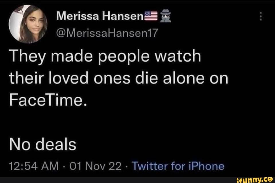 Merissa Hansen & @MerissaHanseni7 They made people watch their loved ...
