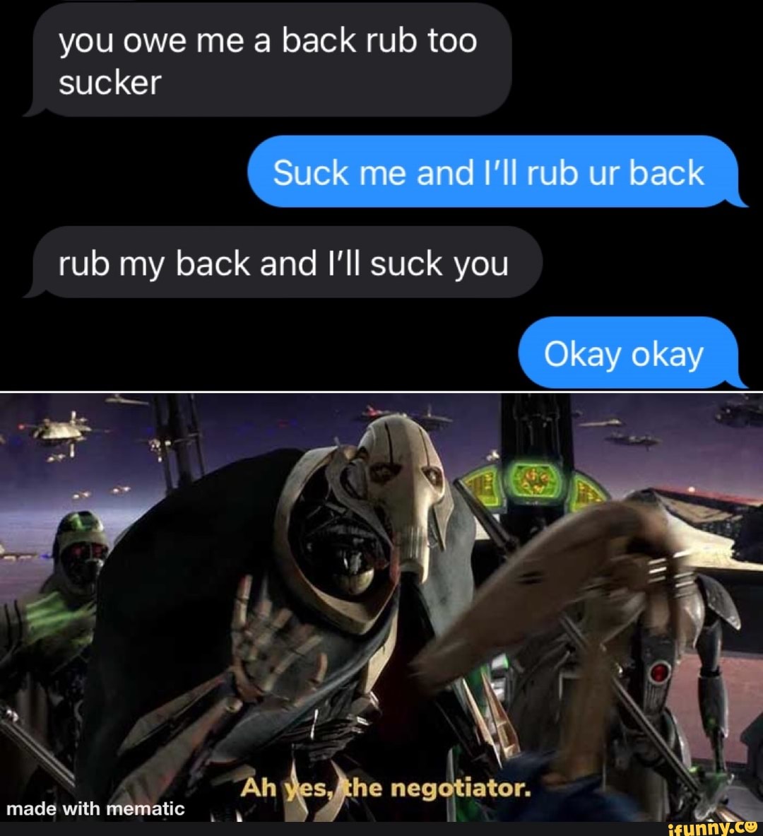 You owe me a back rub too sucker (Suck me and I'll rub ur back Okay ...