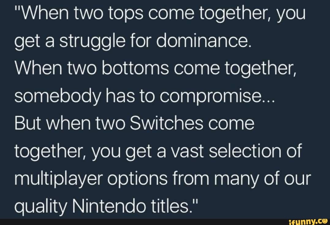 "When two tops come together, you get a struggle for dominance. When ...