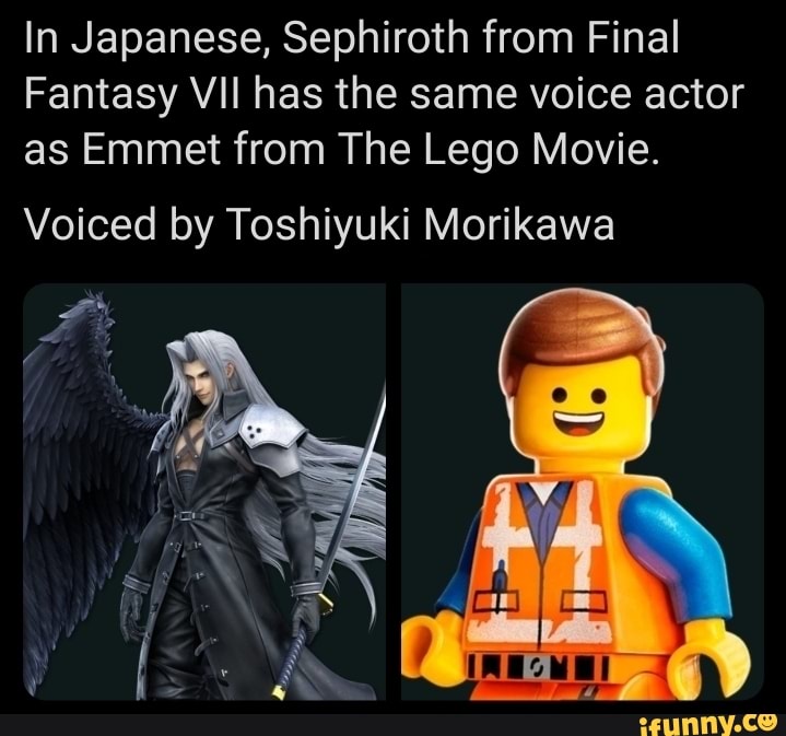 In Japanese, Sephiroth from Final Fantasy VII has the same voice actor ...