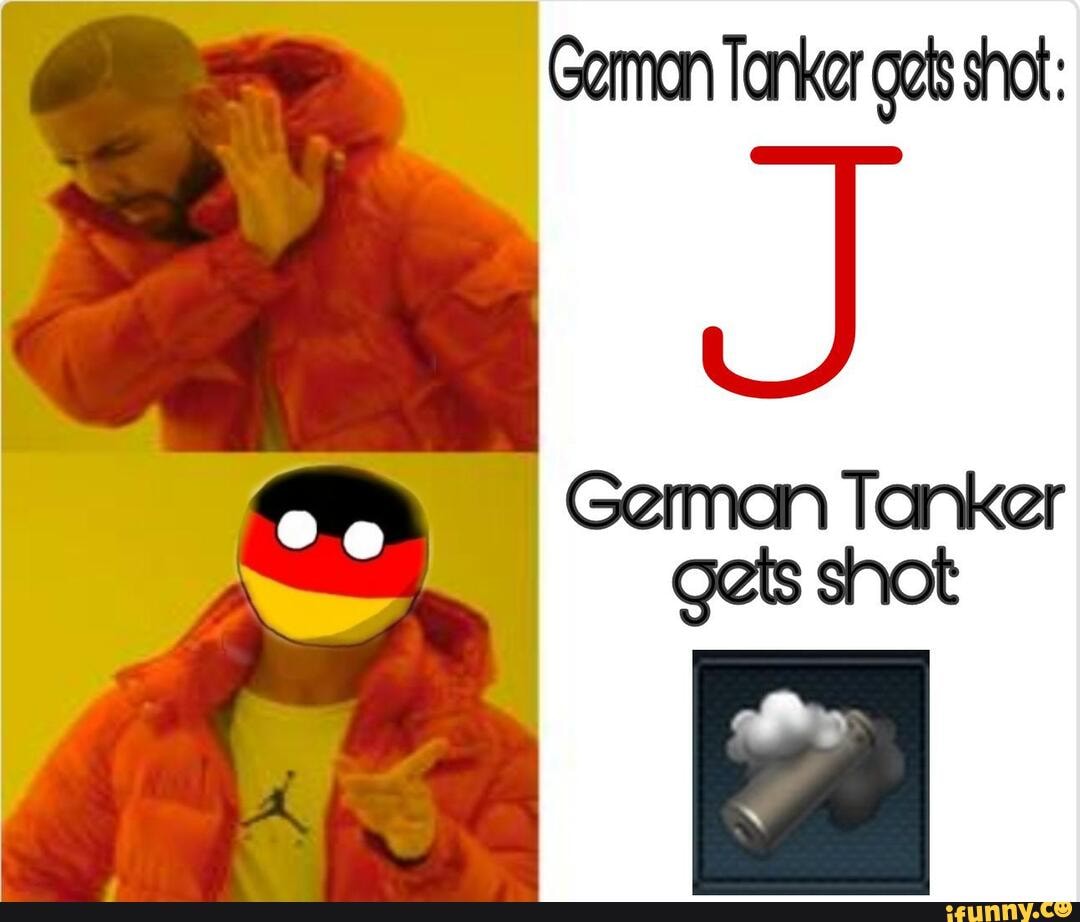 German Tanker gets shot: German Tanker gets snot - iFunny