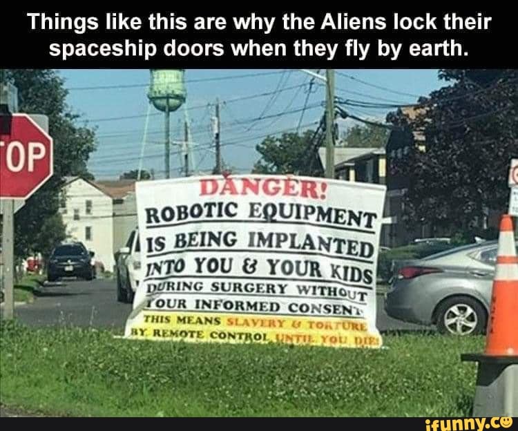 Things like this are why the Aliens lock their spaceship doors when ...