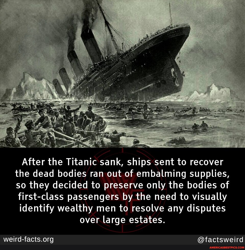 N/A - After the Titanic sank, ships sent to recover the dead bodies ran ...