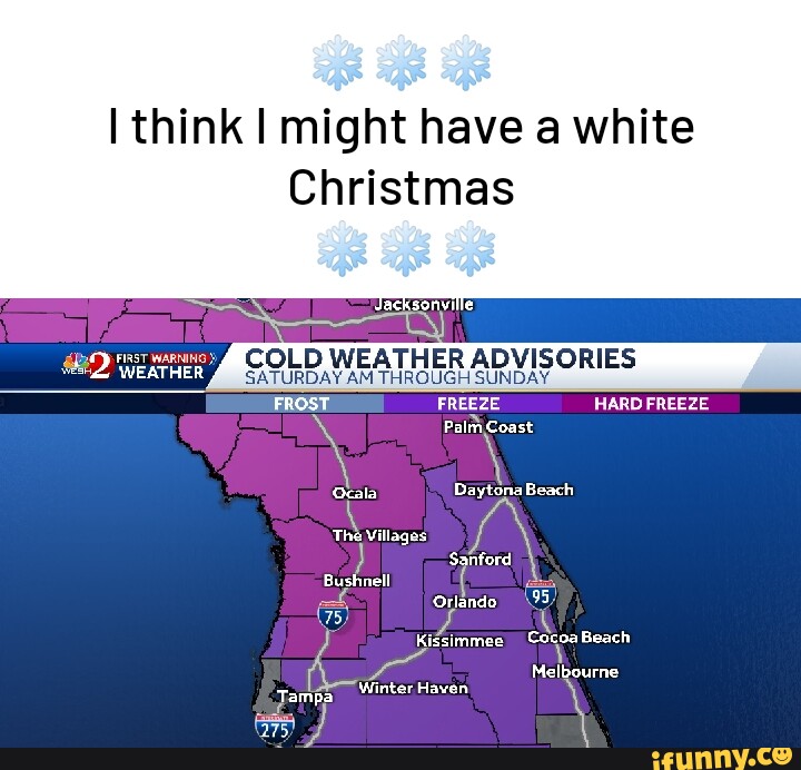 I think I might have a white Christmas COLD WEATHER ADVISORIES SATURDAY ...