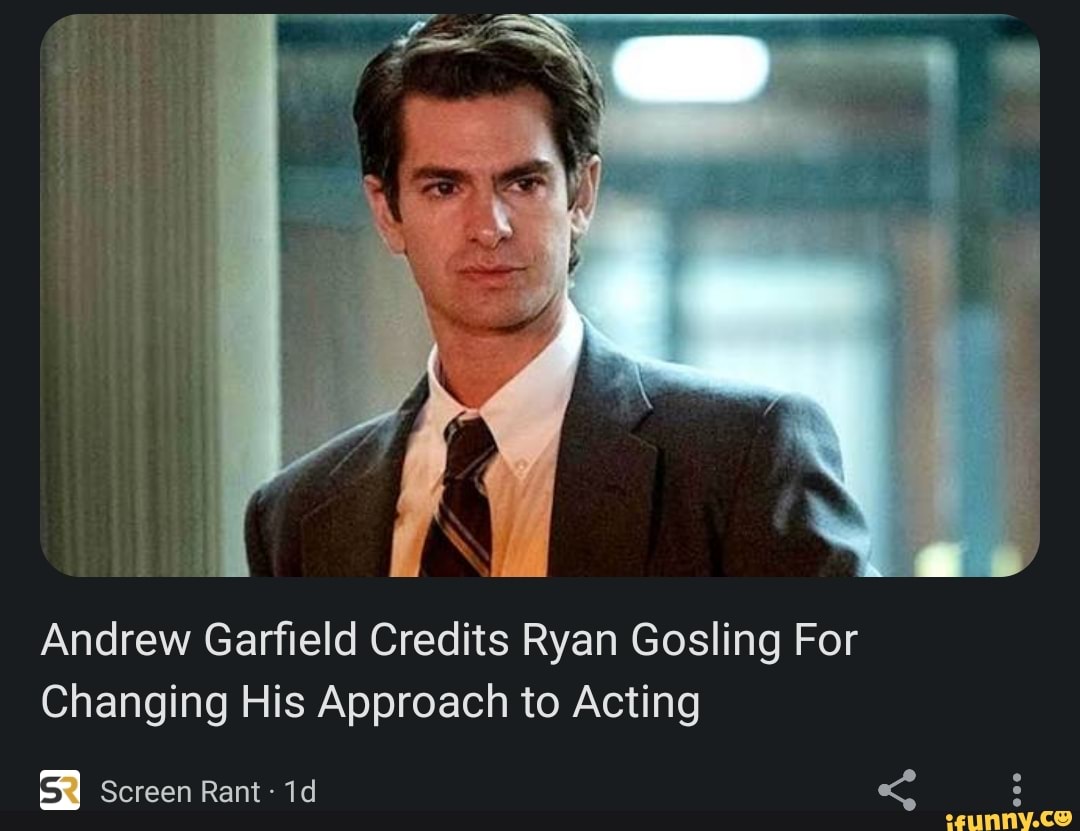 Andrew Garfield Credits Ryan Gosling For Changing His Approach to ...