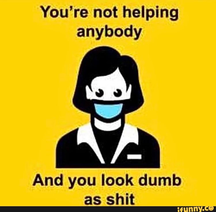 You're not helping anybody And you look dumb as shit - iFunny