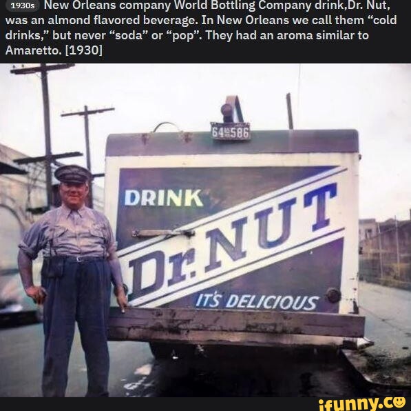 1930s New Orleans company World Bottling Company drink,Dr. Nut, was an ...