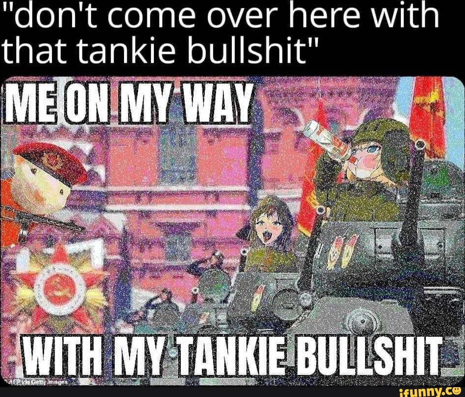 Tankie memes. Best Collection of funny Tankie pictures on iFunny