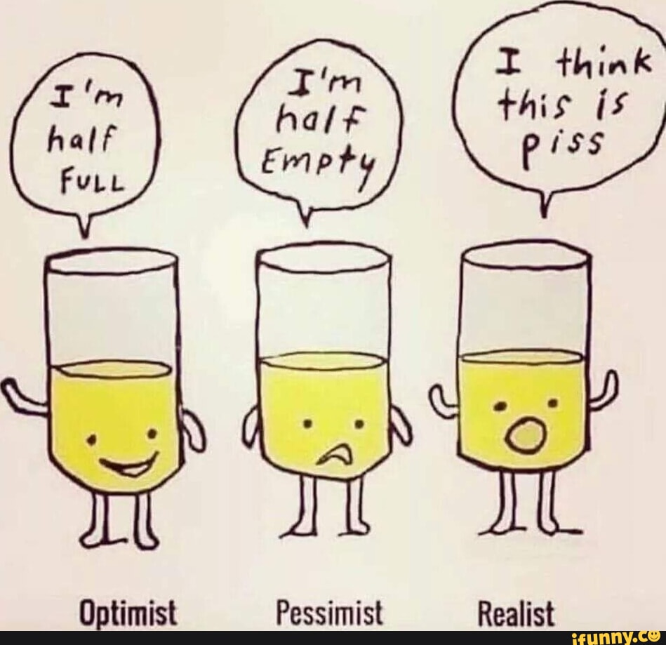 Pessimist memes. Best Collection of funny Pessimist pictures on iFunny