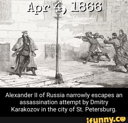 Alexander II of Russia narrowly escapes an assassination attempt by ...