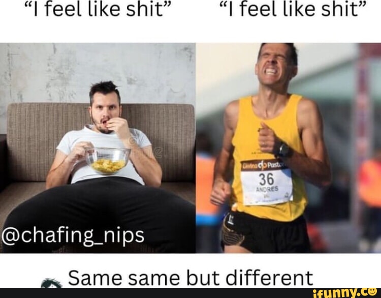 "I reel like shit" "I reel like shit" @chafing_nips Same same but different - iFunny