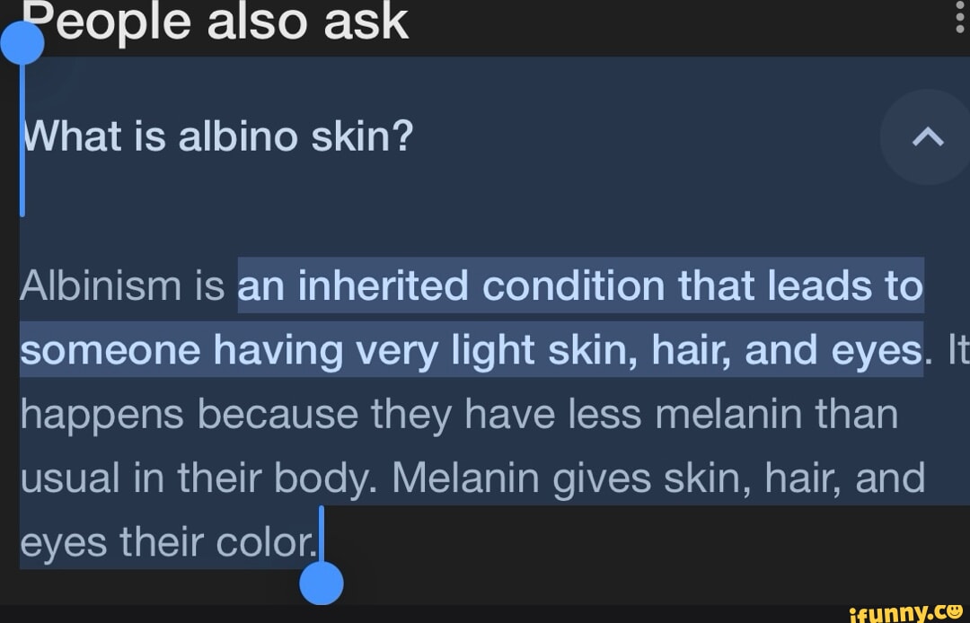 Eople also ask hat is albino skin? Albinism is an inherited condition ...