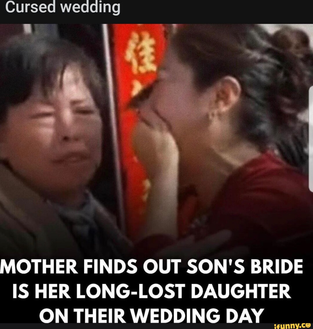 Cursed wedding MOTHER FINDS OUT SON'S BRIDE IS HER LON G-LOST DAUGHTER ...