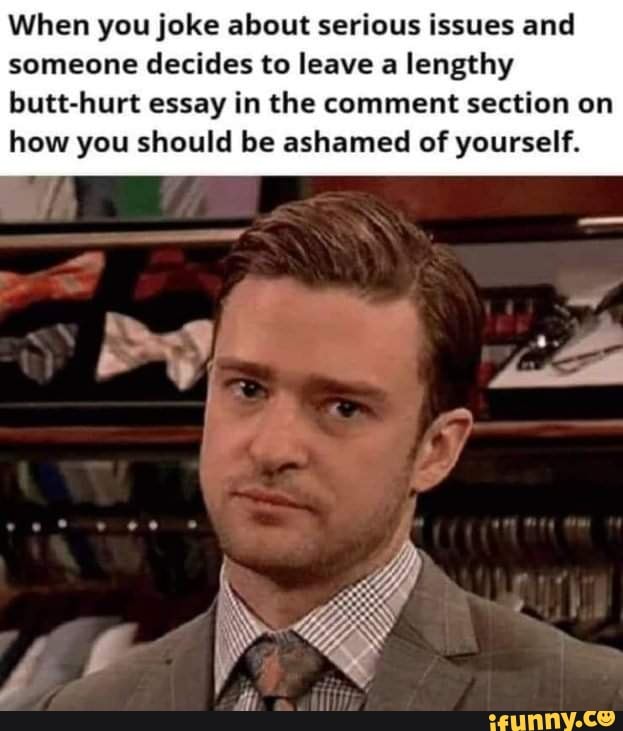 When you joke about serious issues and someone decides to leave a ...