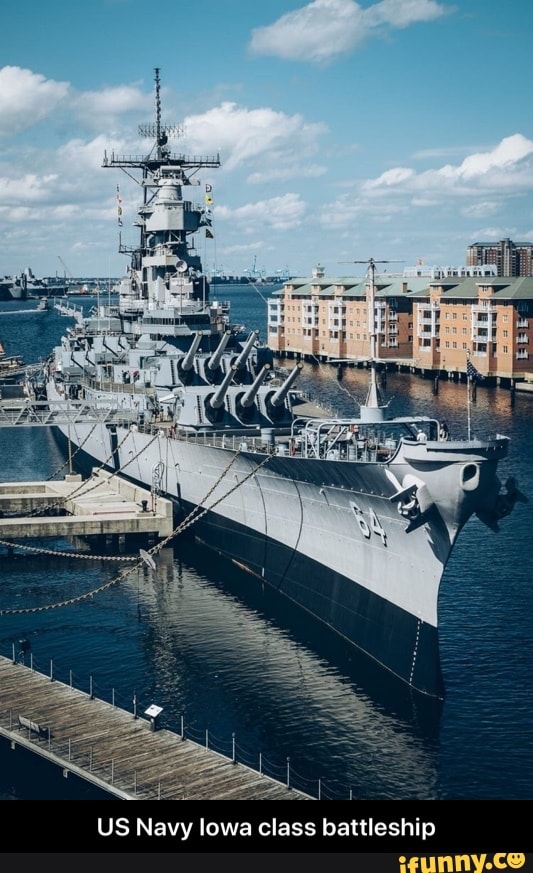 US Navy lowa class battleship - US Navy Iowa class battleship - iFunny